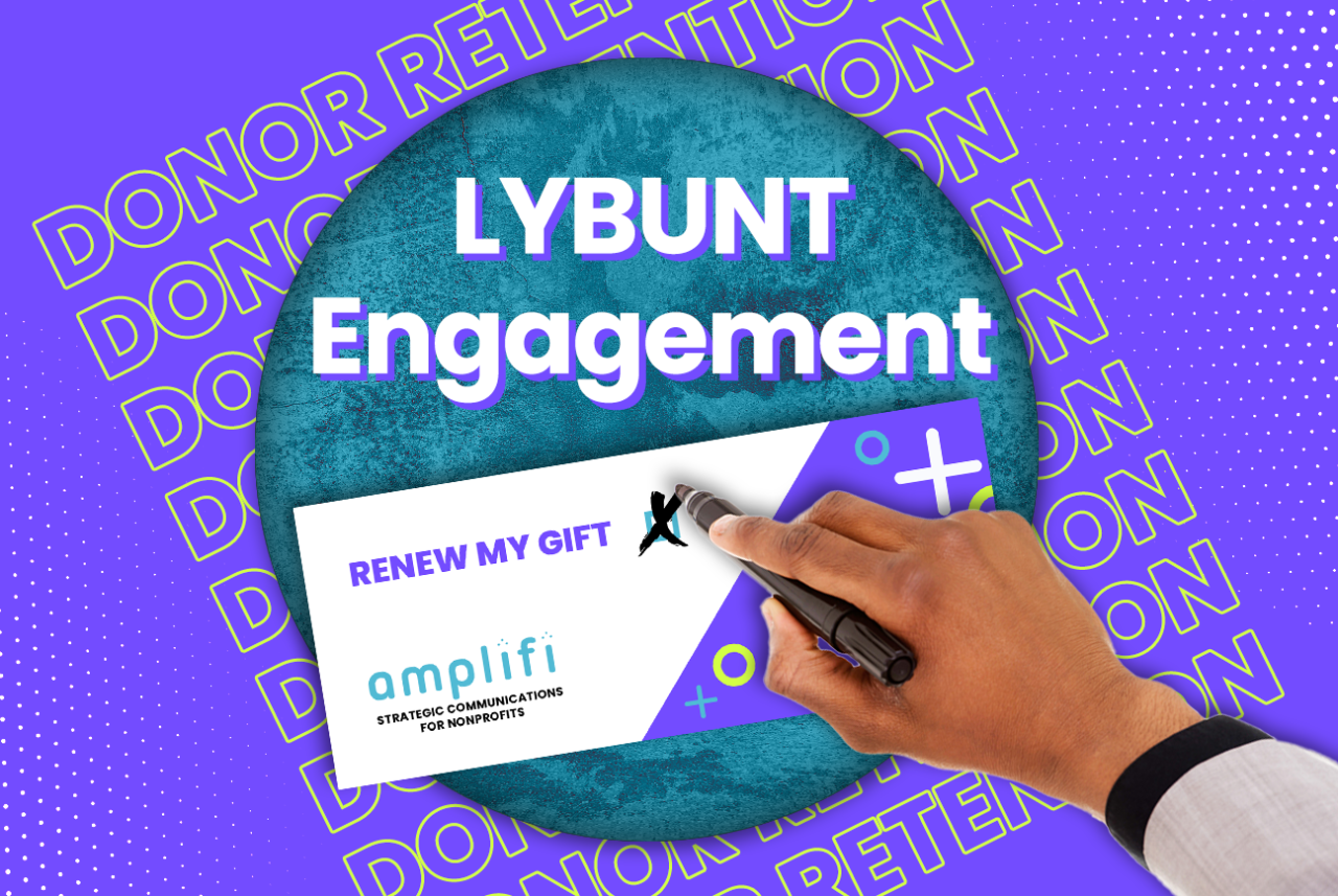 How to re-engage and secure support from LYBUNT donors. - amplifi