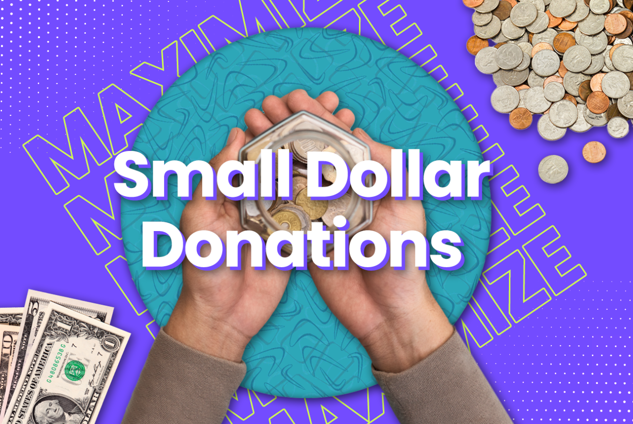 Maximizing the value of small dollar donations. - amplifi